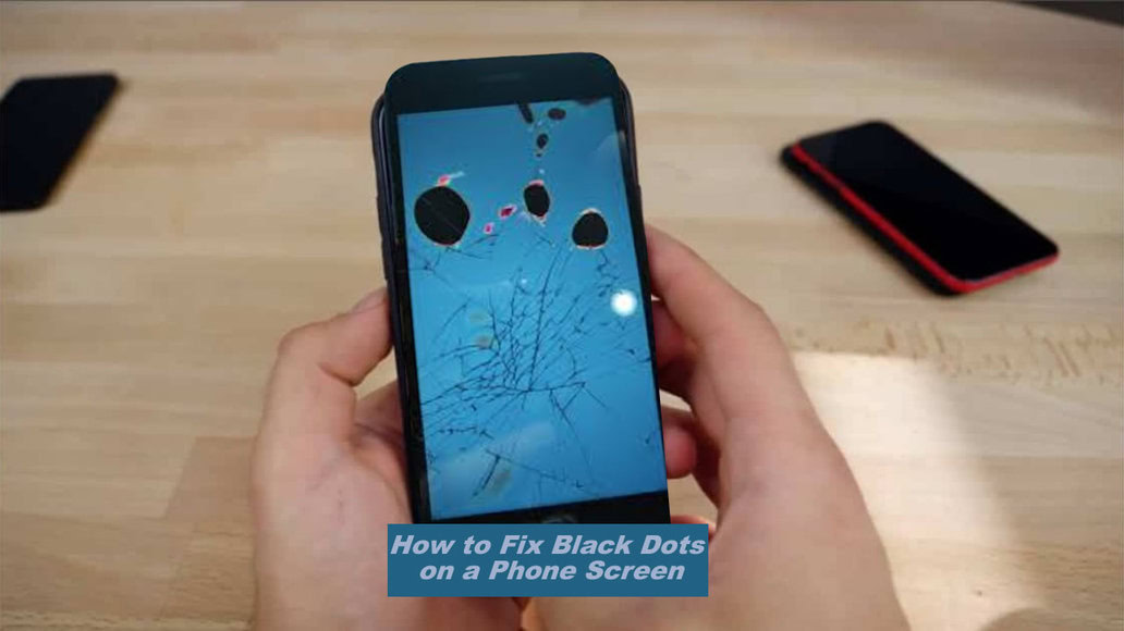 How to Fix Black Dots on Phone Screen